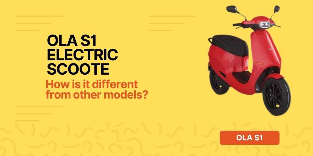 All About OLA S1 Scooter: How is it different from other models?